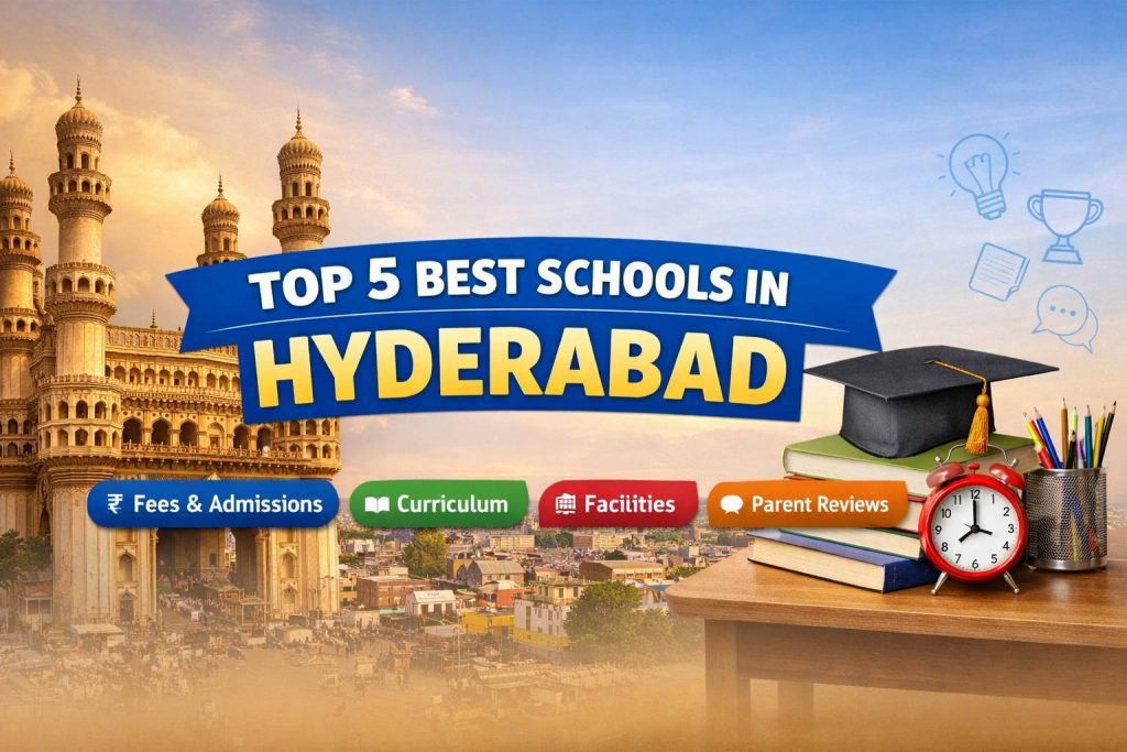 Top 5 Best Schools in Hyderabad | Fees, Reviews & Admissions